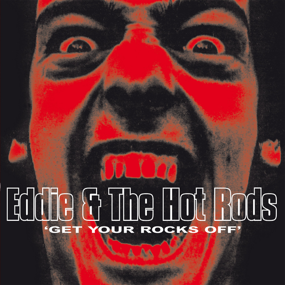 Get Your Rocks Off – Eddie And The Hot Rods | Only Rock 'n' Roll